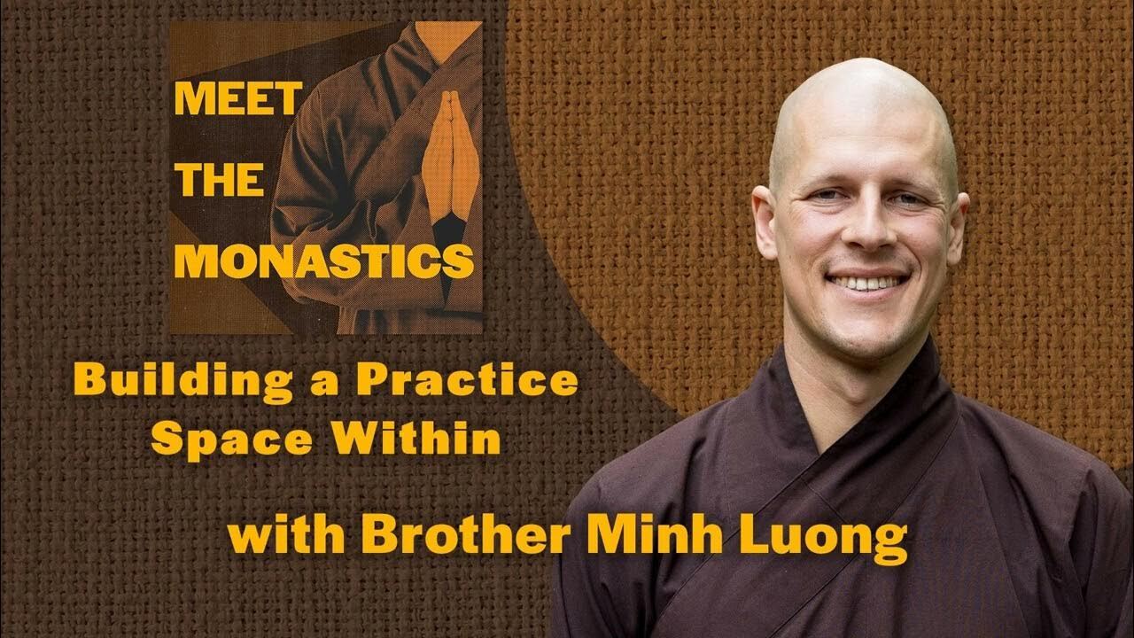 Brother Minh Luong on Daily Life as Practice & the Monastic Path | Meet the Monastics